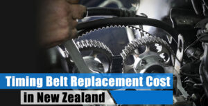 🔧 Timing Belt Replacement Cost in New Zealand [2025]